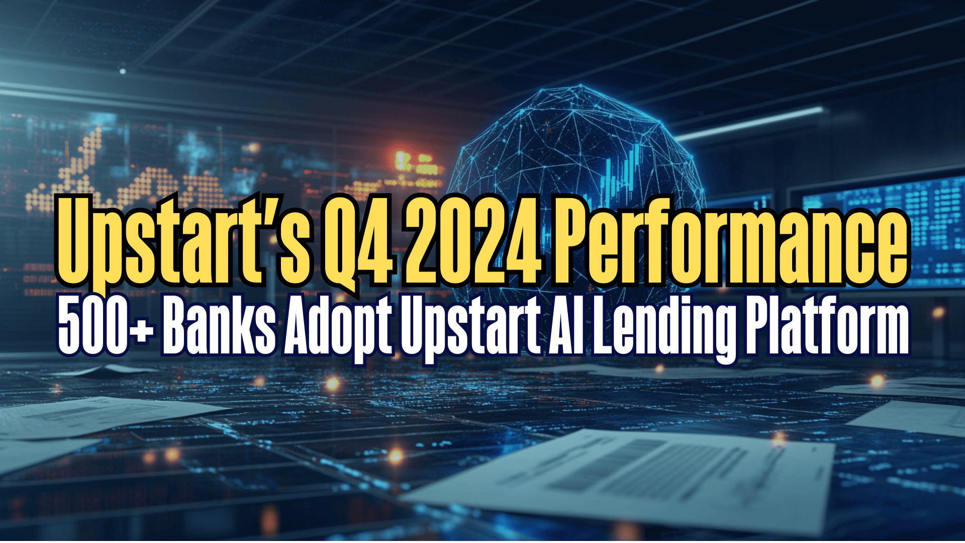 Upstart's Q4 2024 Performance: 500+ Banks Adopt Upstart AI Lending Platform
